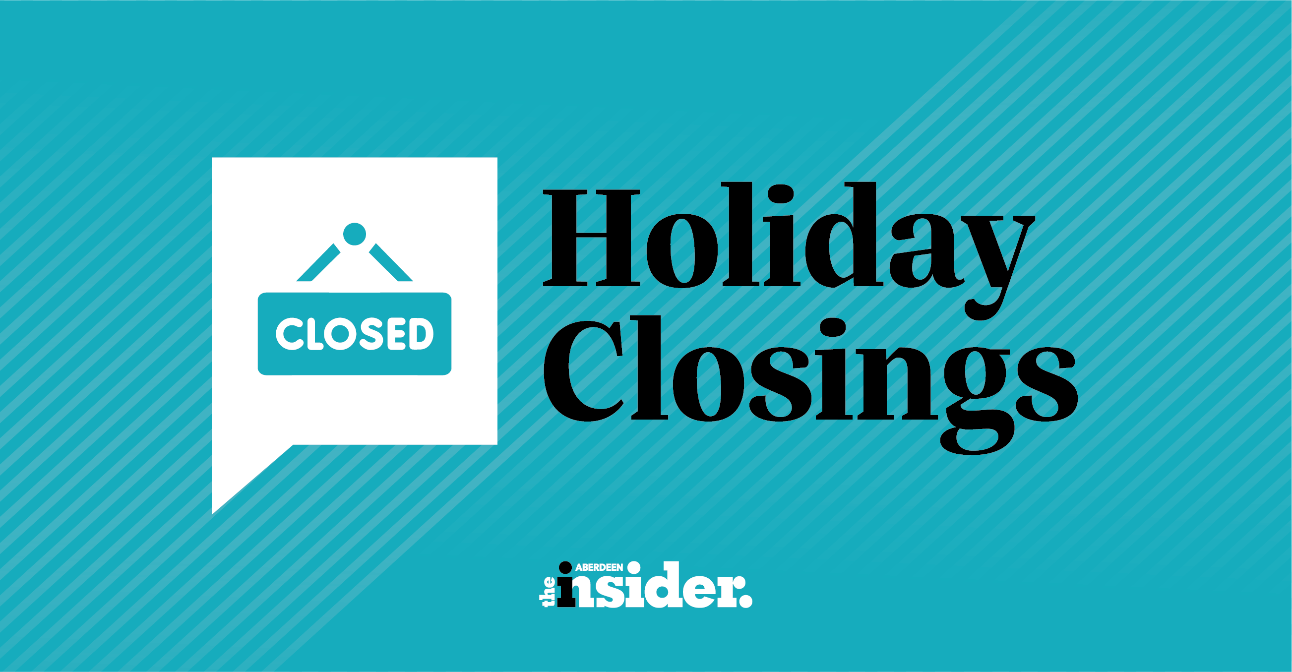 Holiday Closing For Presidents Day | Aberdeen Insider